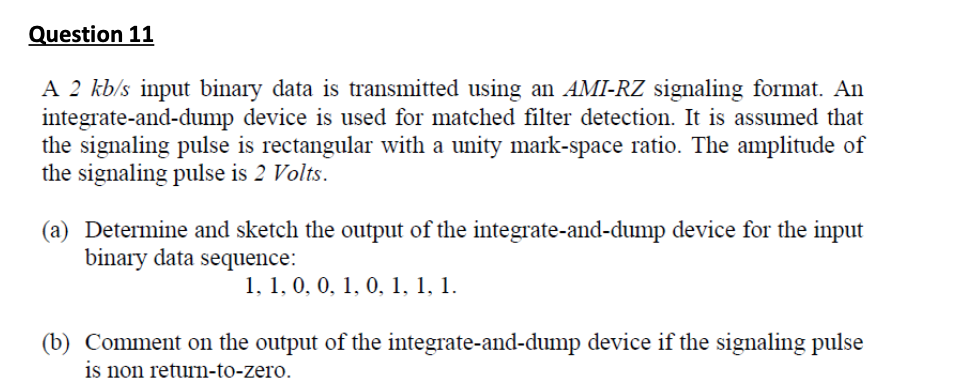 Solved Question 11 A 2 kb/s input binary data is transmitted | Chegg.com
