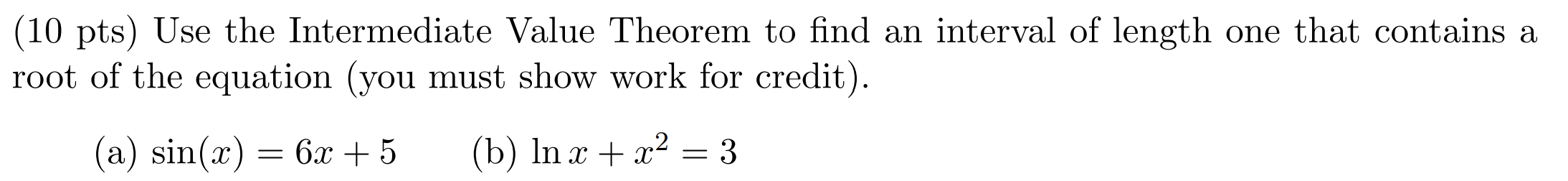 Solved (10 pts) Use the Intermediate Value Theorem to find | Chegg.com