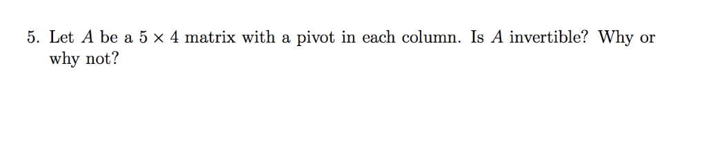 Solved 5. Let A be a 5 x 4 matrix with a pivot in each | Chegg.com