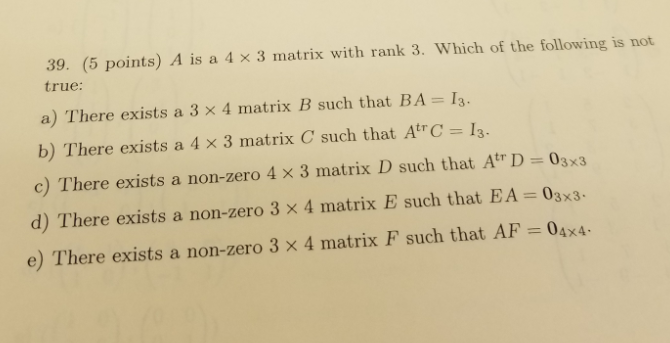 Solved 39. (5 points) A is a 4 x 3 matrix with rank 3. Which | Chegg.com