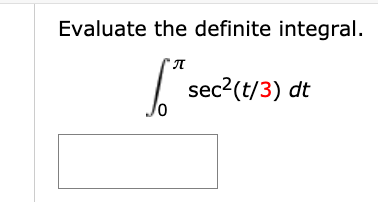 Solved Evaluate the definite integral. sec?(t/3) dt | Chegg.com