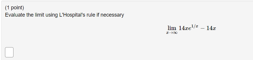 Solved (1 point) Evaluate the limit using L'Hospital's rule | Chegg.com