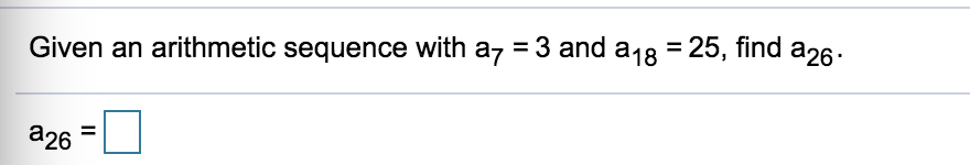 Solved 3 and a18 -25, find a26 Given an arithmetic sequence | Chegg.com