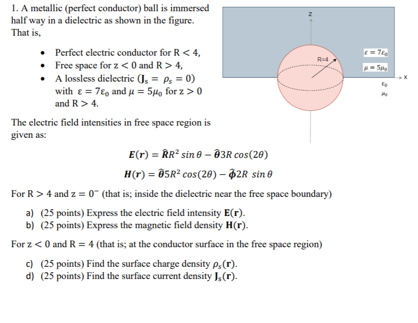 Solved N 1. A metallic (perfect conductor) ball is immersed | Chegg.com