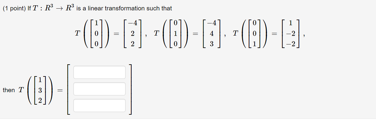Solved (1 ﻿point) ﻿If T:R3→R3 ﻿is a linear transformation | Chegg.com