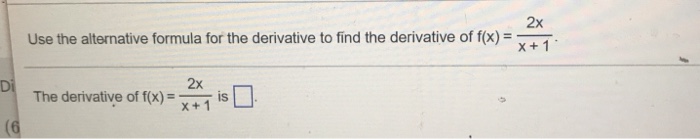 Solved 2x Use the alternative formula for the derivative to | Chegg.com