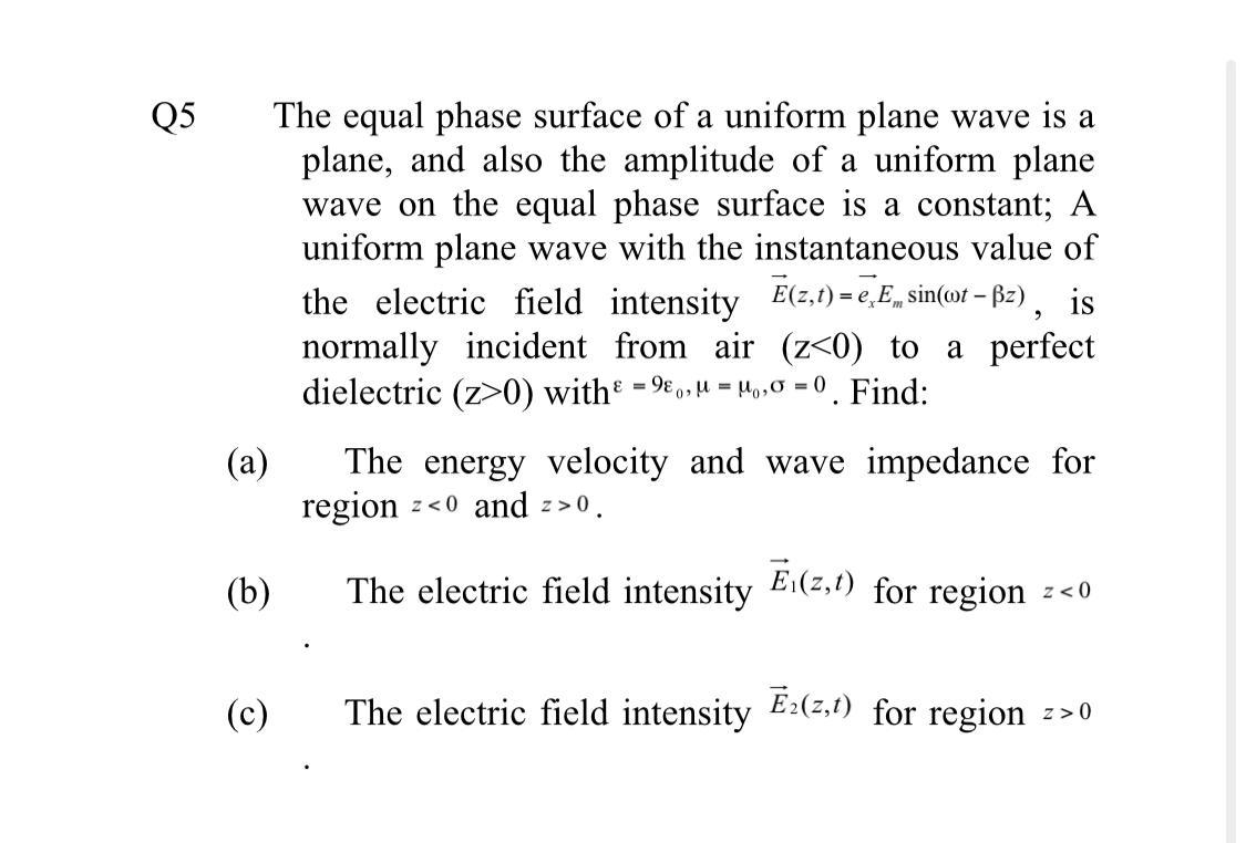 Solved Q5 The equal phase surface of a uniform plane wave is | Chegg.com