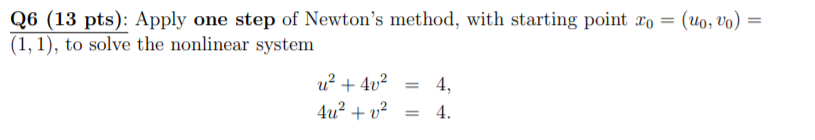 Solved II Q6 (13 pts): Apply one step of Newton's method, | Chegg.com