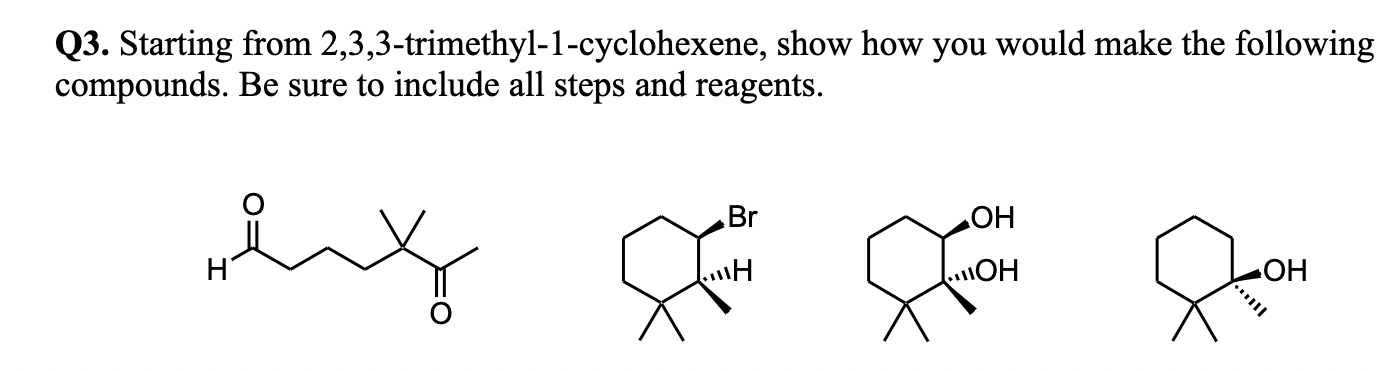 Solved Q3. Starting from 2,3,3-trimethyl-1-cyclohexene, show | Chegg.com