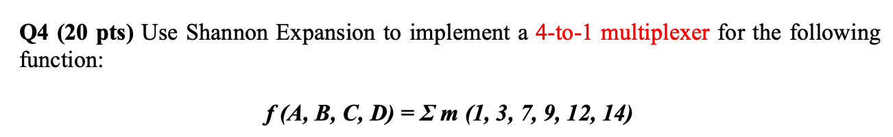 Solved Q4 (20 pts) Use Shannon Expansion to implement a | Chegg.com