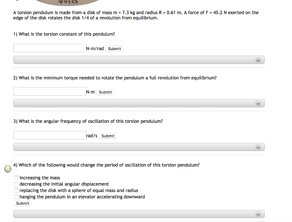 Solved A Torsion Pendulum Is Made From A Disk Of Mass M 7 3 Chegg solved-a-torsion-pendulum-is-made-from-a-disk-of-mass-m-7-3-chegg