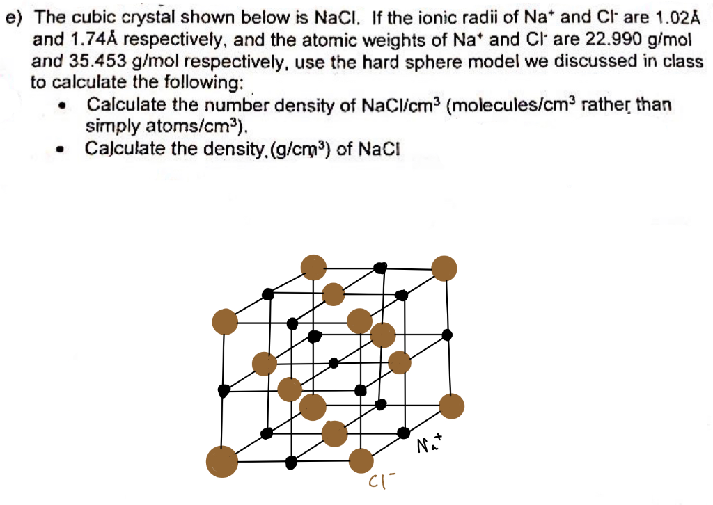 Solved e) The cubic crystal shown below is NaCl. If the | Chegg.com