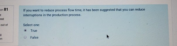 Solved on 81 If you want to reduce process flow time, it has | Chegg.com