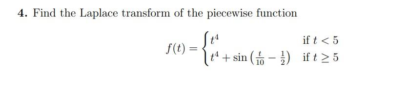 Solved 4. Find the Laplace transform of the piecewise | Chegg.com