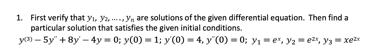 Solved 1. First verify that y1,y2,…,yn are solutions of the | Chegg.com