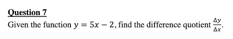 Solved Question 7 Given the function y=5x−2, find the | Chegg.com