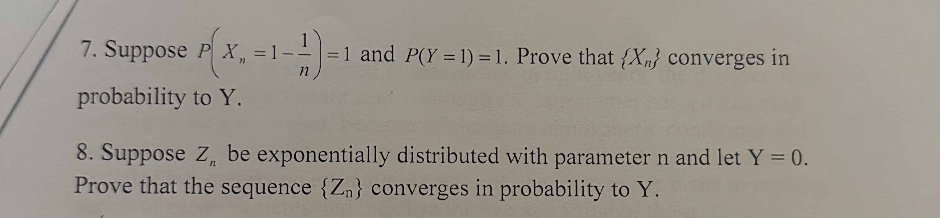 Solved 7. Suppose P(Xn=1−n1)=1 and P(Y=1)=1. Prove that {Xn} | Chegg.com