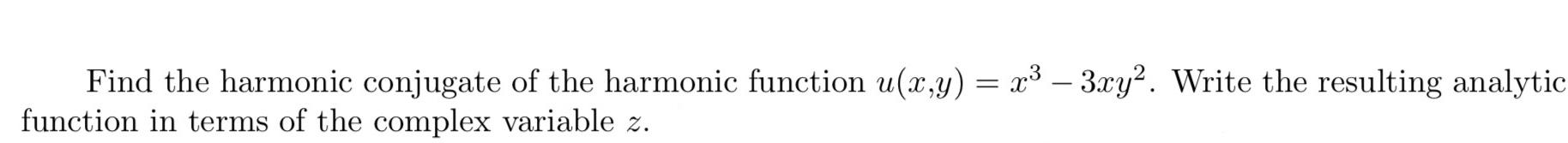 Solved Find the harmonic conjugate of the harmonic function | Chegg.com