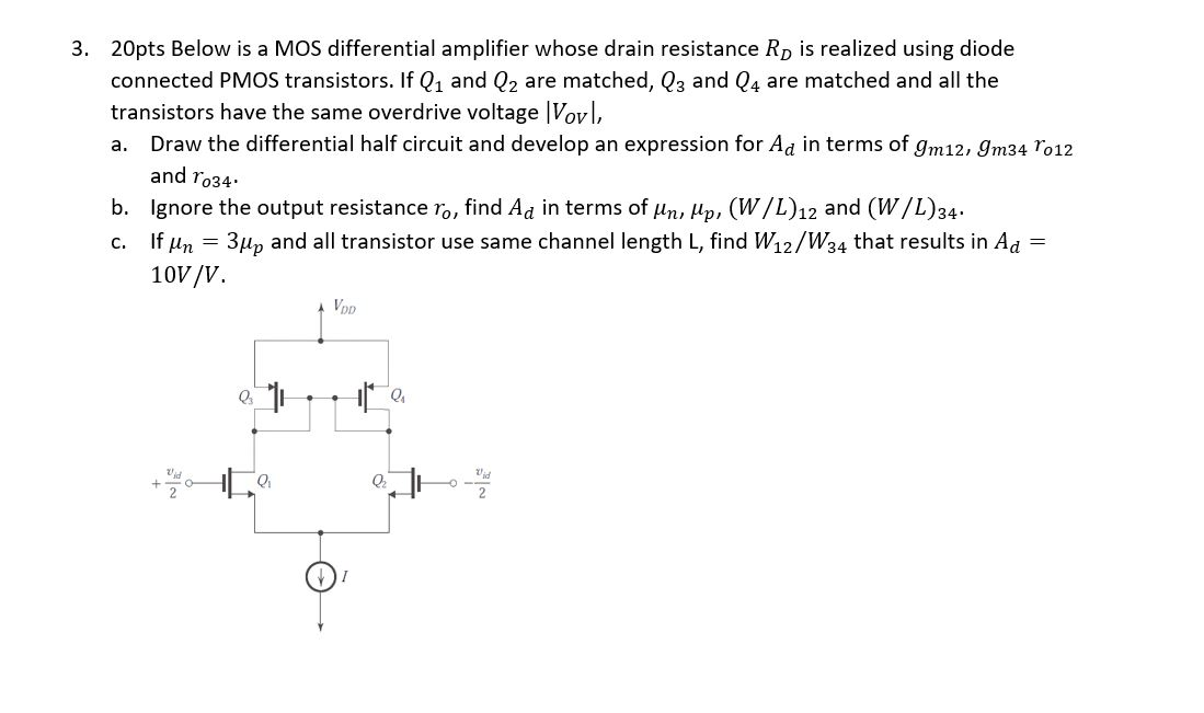 Solved 3. 20pts Below is a MOS differential amplifier whose | Chegg.com