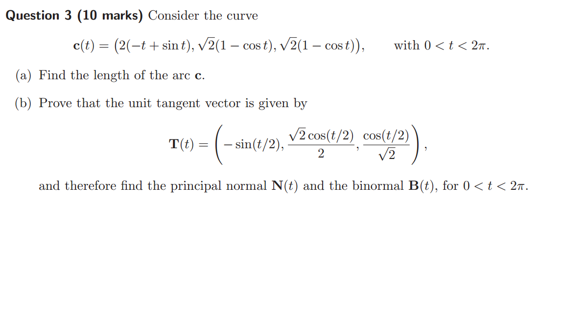 Solved Question 3 (10 marks) Consider the curve c(t) = (2(–t | Chegg.com