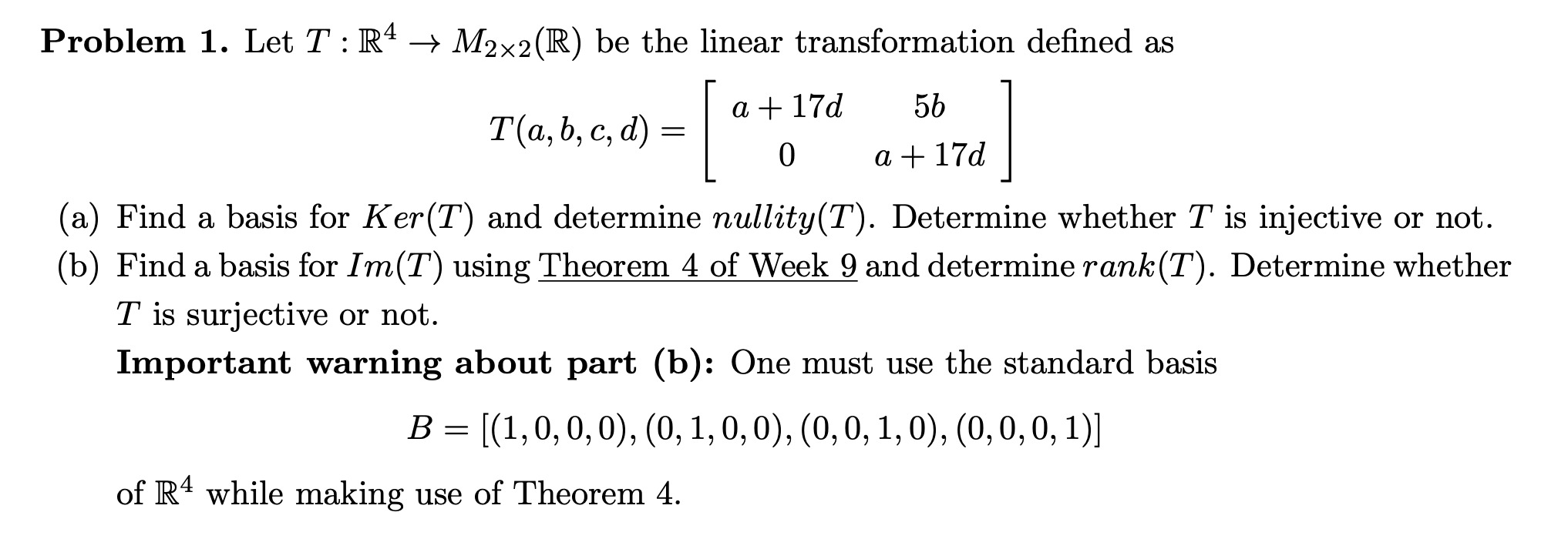 Solved Problem 1. Let T :R4 → M2x2(R) be the linear | Chegg.com
