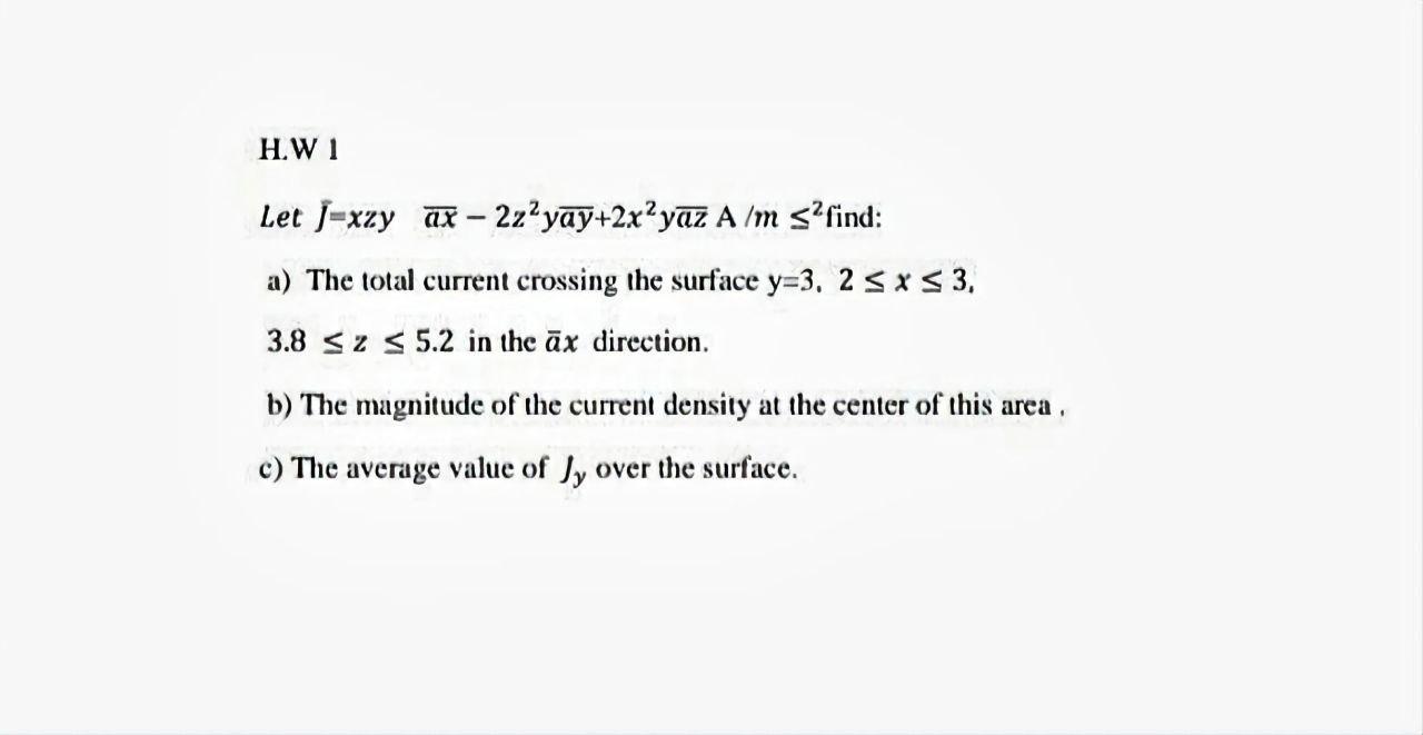 Solved HW 1 Let ſ=xzy ax – 2z2 yay+2x2yaz A /m s find: a) | Chegg.com
