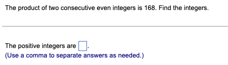 Solved The product of two consecutive even integers is 168 . | Chegg.com