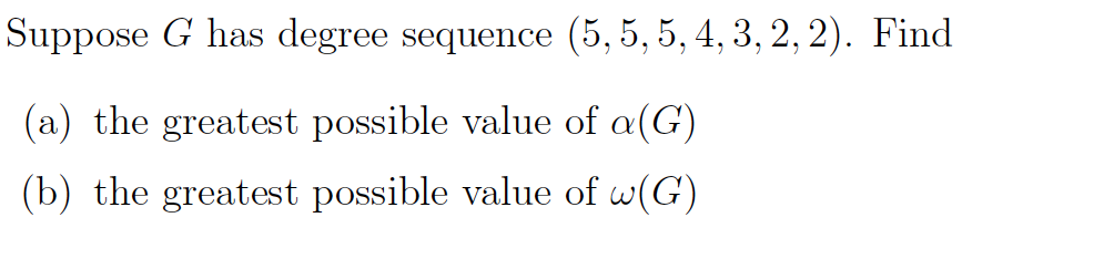 Solved Suppose G has degree sequence (5,5,5,4,3,2,2). Find | Chegg.com