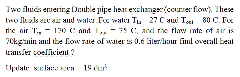 Solved Two fluids entering Double pipe heat exchanger | Chegg.com