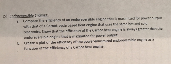 Solved (5) Endoreversible Engines: Compare the efficiency of | Chegg.com