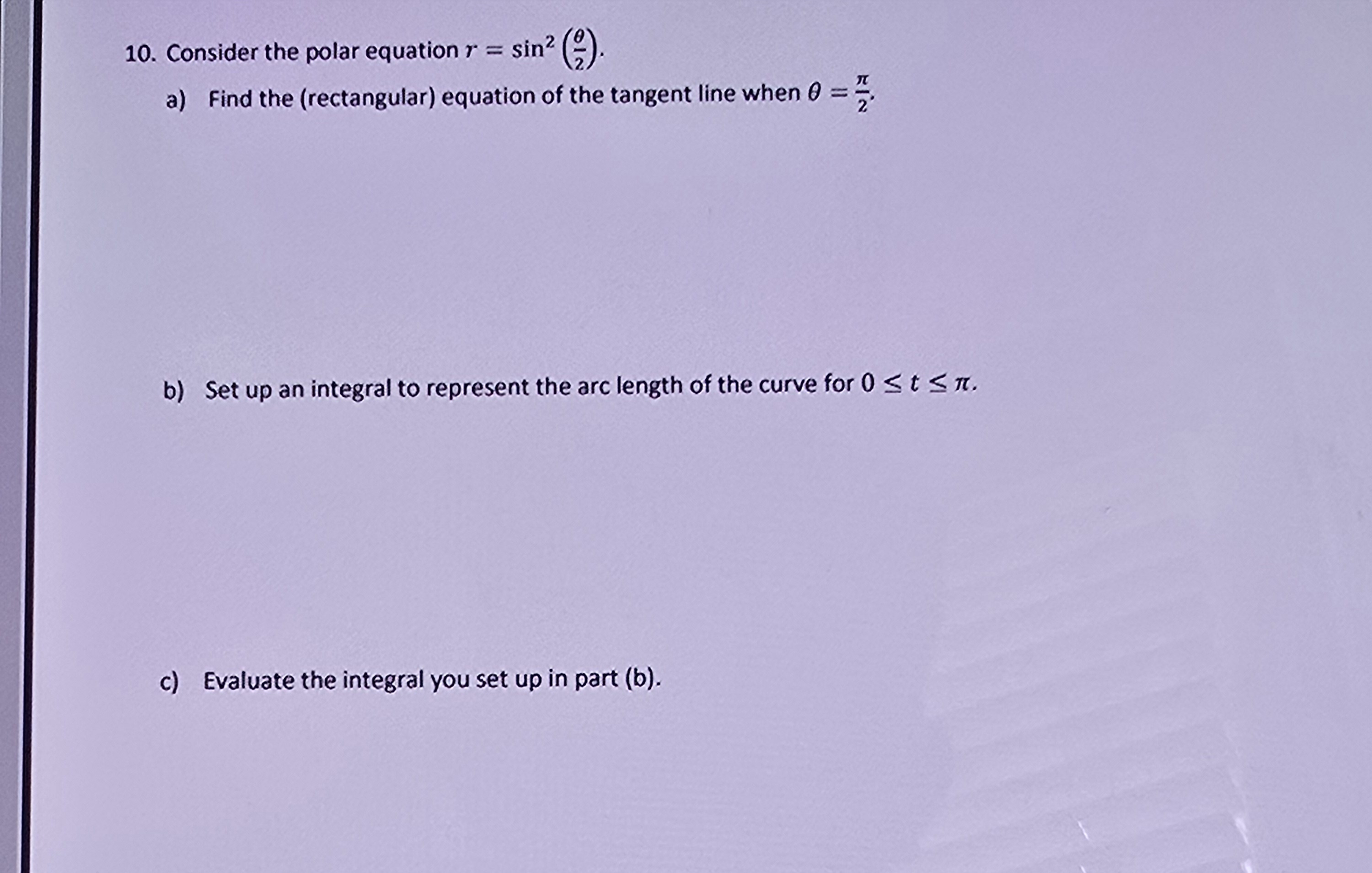 Solved Consider the polar equation r=sin2(θ2).aθ=π2.b0≤t≤π.c | Chegg.com