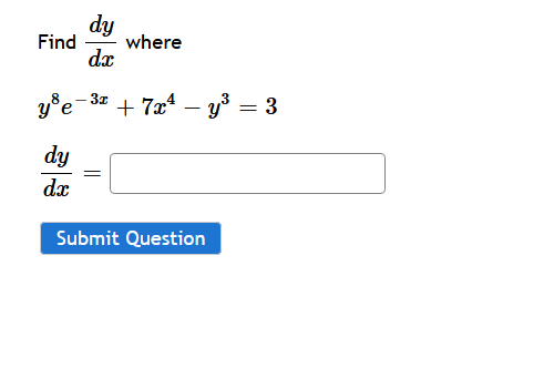 Solved Find dxdy where y8e−3x+7x4−y3=3 dxdy= | Chegg.com