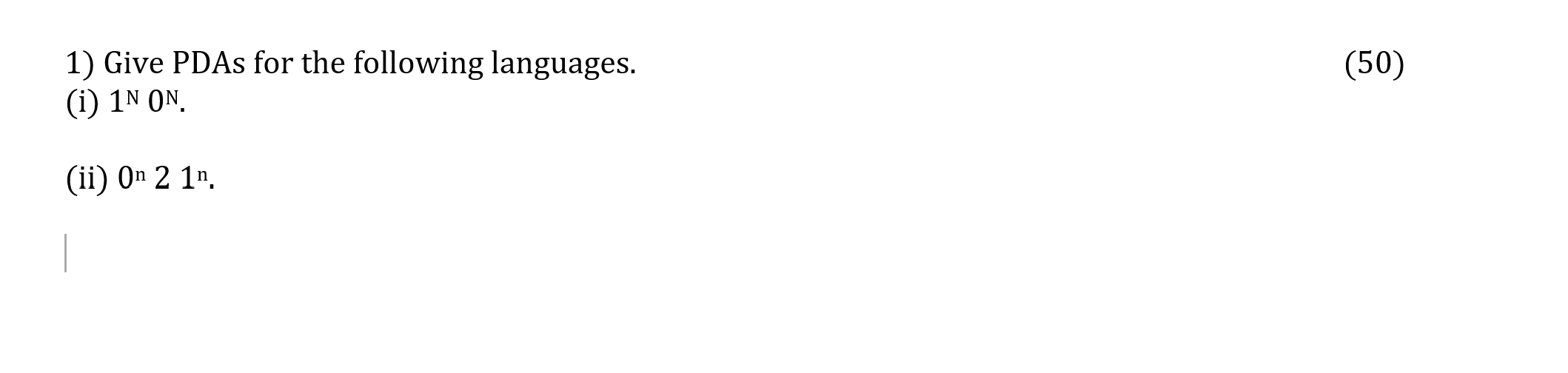 Solved 1) Give PDAs for the following languages. (i) 1N0N. | Chegg.com