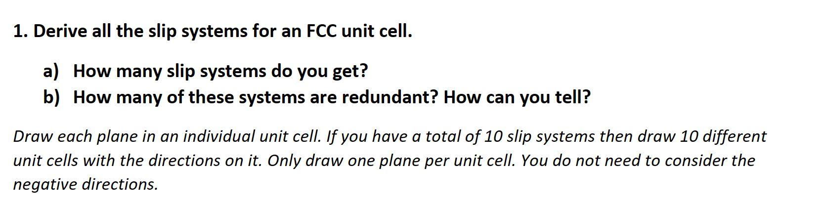 Solved 1. Derive all the slip systems for an FCC unit cell. | Chegg.com