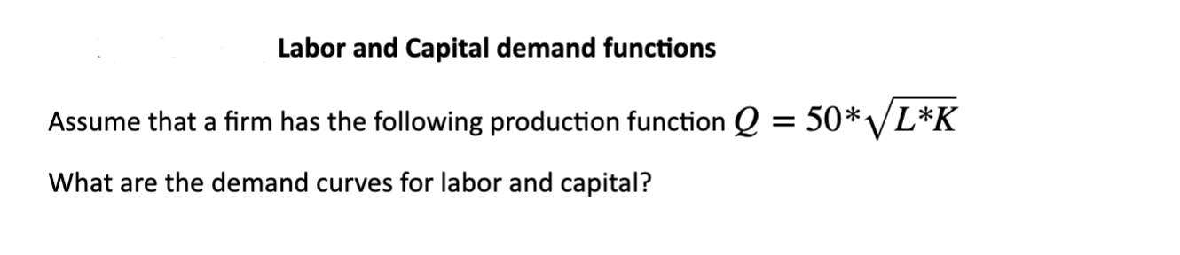 Solved Labor and Capital demand functions Assume that a firm | Chegg.com