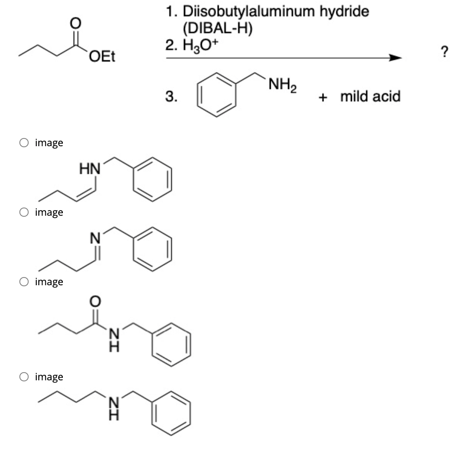 Solved 1. Diisobutylaluminum hydride (DIBAL-H) 2. H20+ OEt ? | Chegg.com