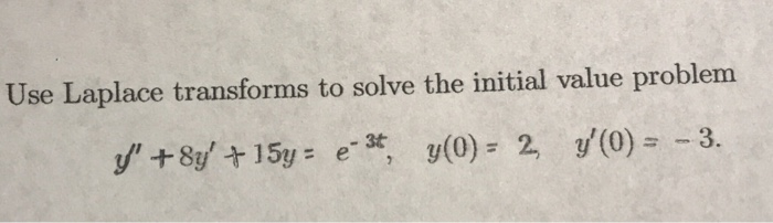 Solved Use Laplace transforms to solve the initial value | Chegg.com