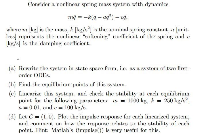 Solved Consider a nonlinear spring mass system with dynamics | Chegg.com