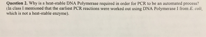Solved Question 2. Why is a heat-stable DNA Polymerase | Chegg.com