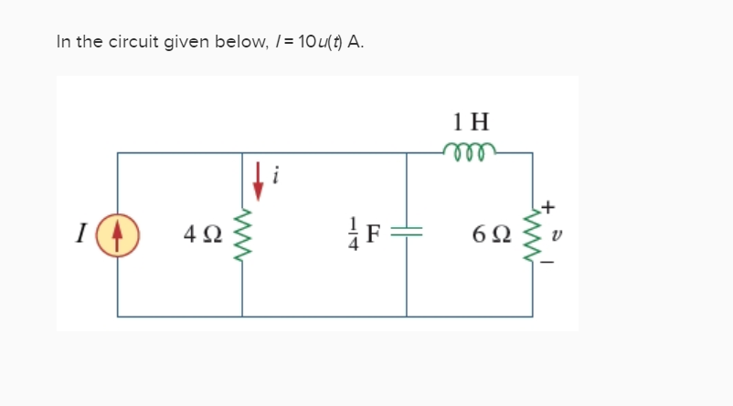 Solved In the circuit given below, I = 10u(t) A. 1H mo 1 412 | Chegg.com