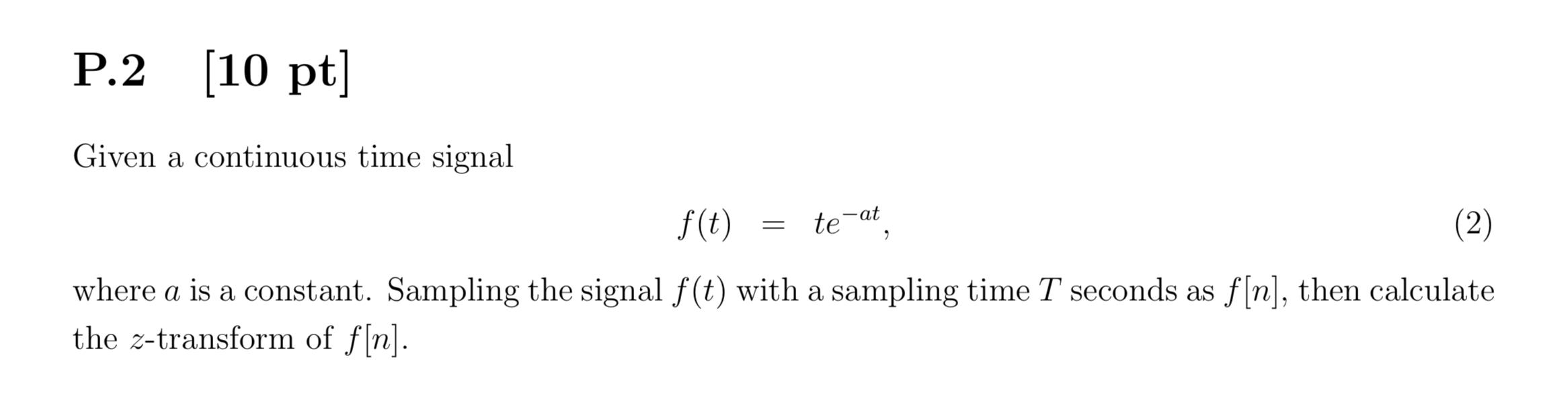 Solved Given a continuous time signal f(t)=te−at, where a is | Chegg.com