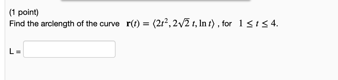 Solved (1 point) Find the arclength of the curve r(t) = | Chegg.com