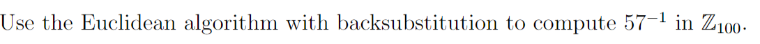 Solved Use the Euclidean algorithm with backsubstitution to | Chegg.com