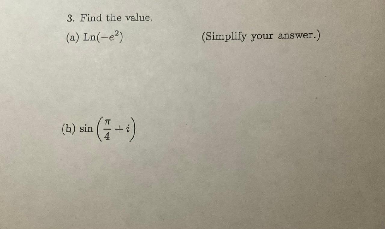 Solved 3. Find the value. (a) Ln(−e2) (Simplify your | Chegg.com
