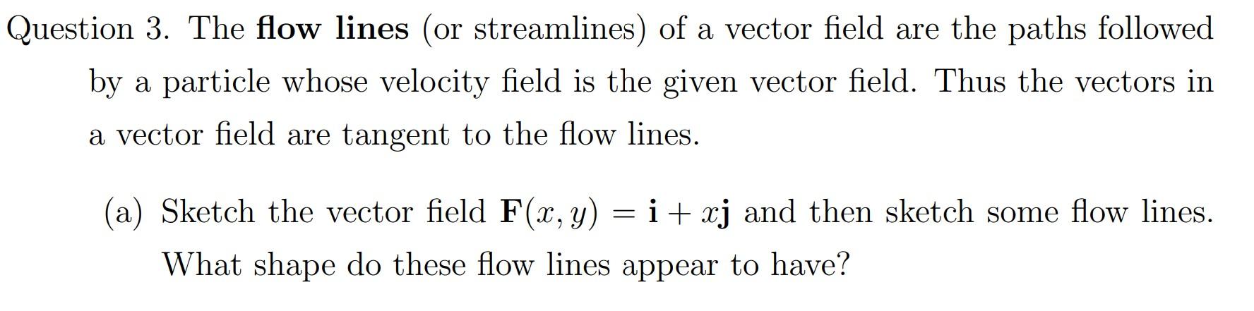 Solved Question 3. The flow lines (or streamlines) of a | Chegg.com