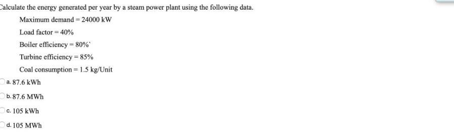 Solved Calculate the energy generated per year by a steam | Chegg.com