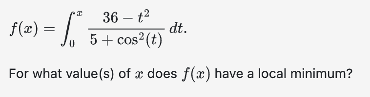 Solved f(x)=∫0x36-t25+cos2(t)dtFor what value(s) ﻿of x ﻿does | Chegg.com