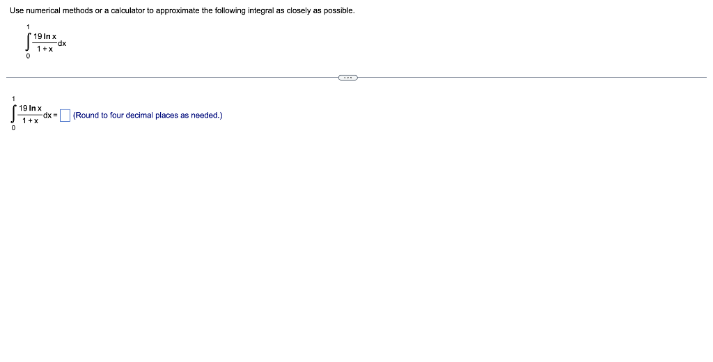 Solved Use numerical methods or a calculator to approximate | Chegg.com Solved Use numerical methods or a calculator to approximate | Chegg.com