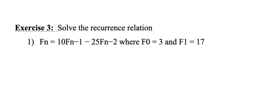 Solved Exercise 3: Solve the recurrence relation 1) Fn = | Chegg.com