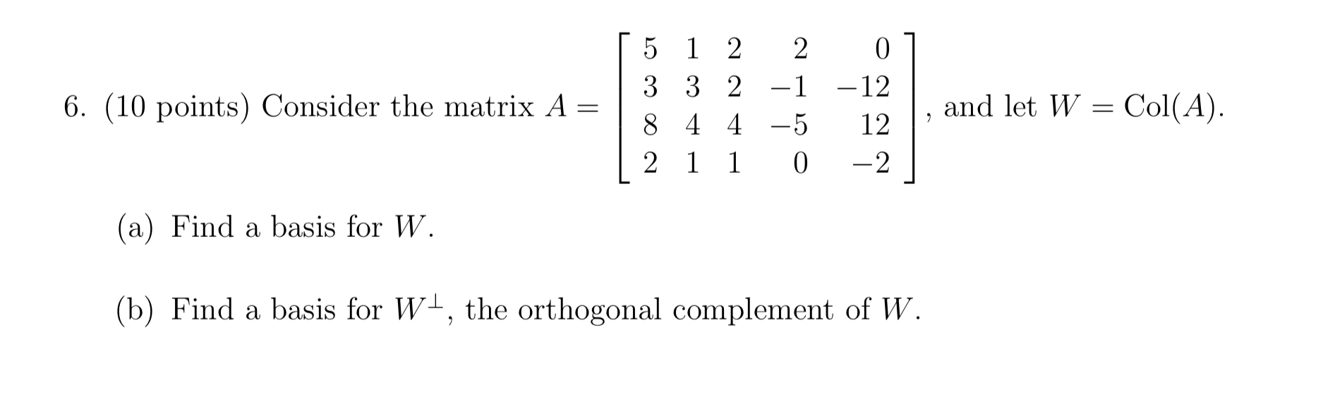 Solved [ 5 1 2 3 3 2 6. (10 points) Consider the matrix A= | | Chegg.com
